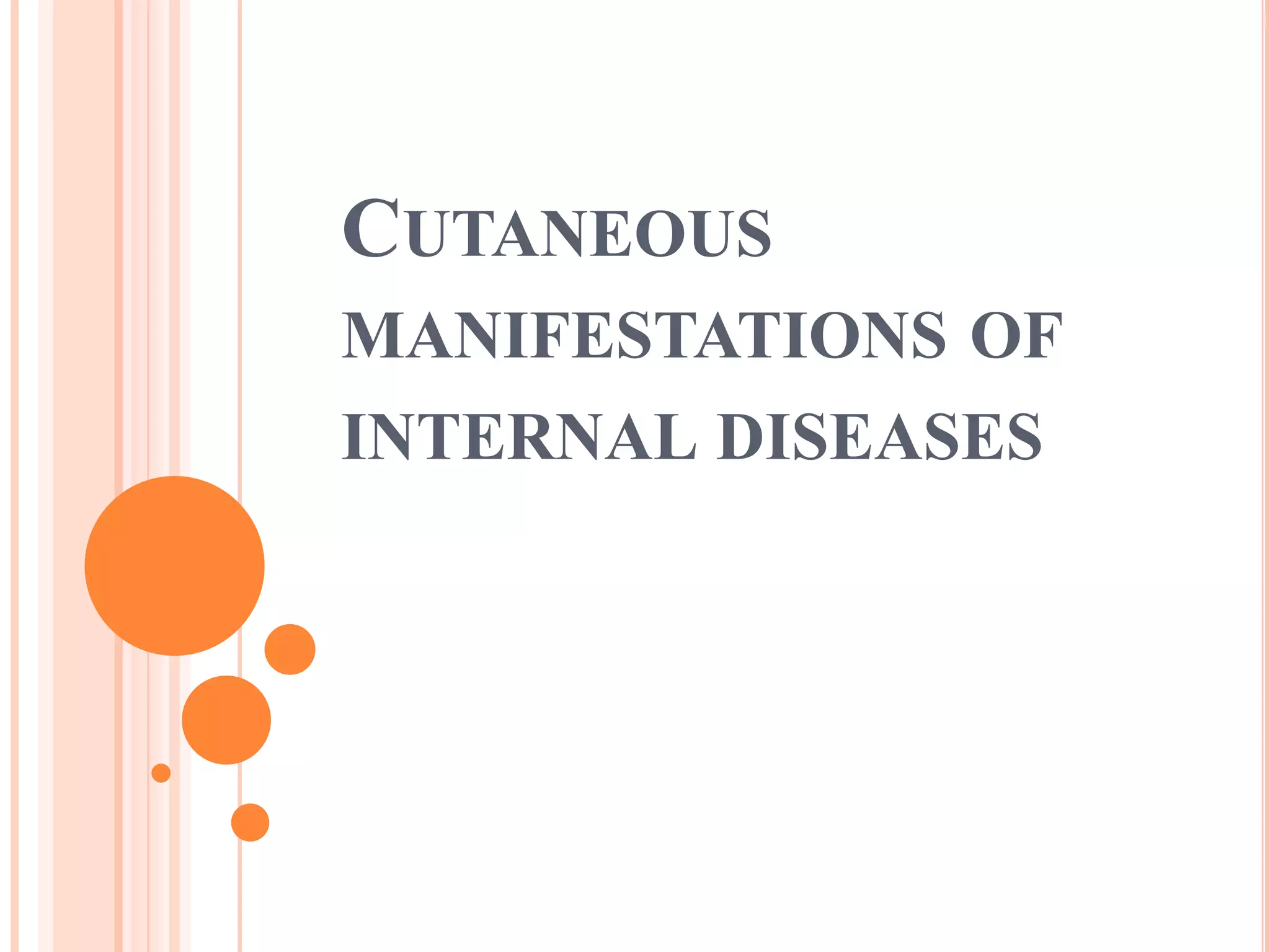 Cutaneous manifestations of internal diseases | PPTX