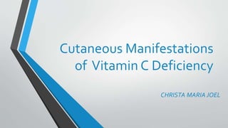 Cutaneous Manifestations of Vitamin C Deficiency | PPTX