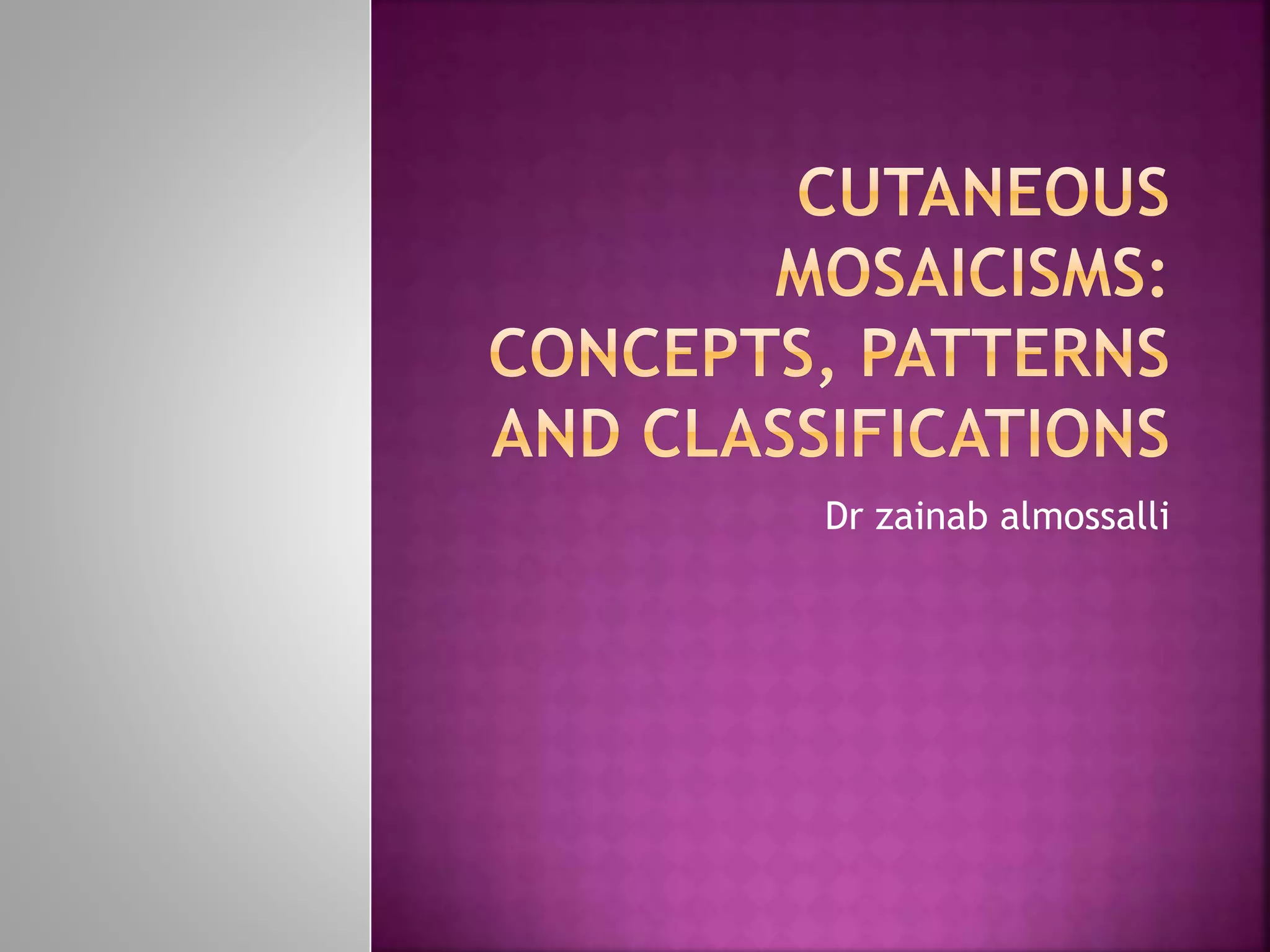 Cutaneous Mosaicisms: Concepts, Patterns, and Classifications - Dr ...