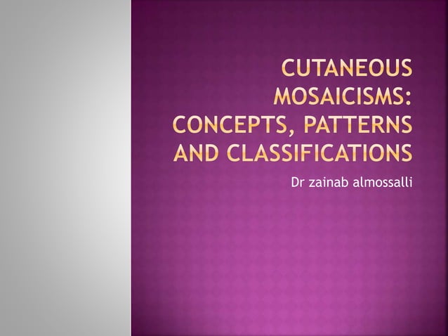 Cutaneous Mosaicisms: Concepts, Patterns, and Classifications - Dr ...