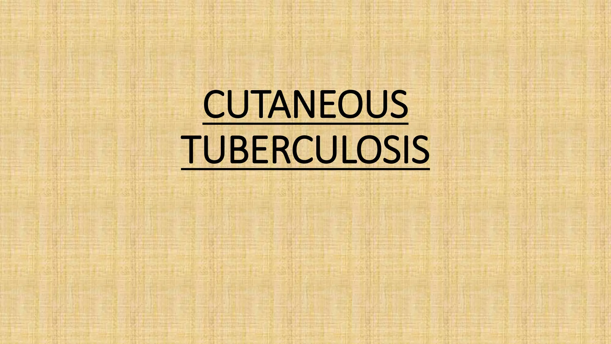Cutaneous tuberculosis | PPTX