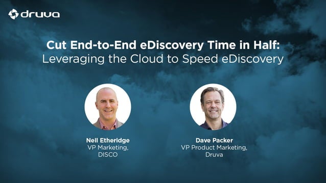 Cut End-to-End eDiscovery Time in Half: Leveraging the Cloud | PPT
