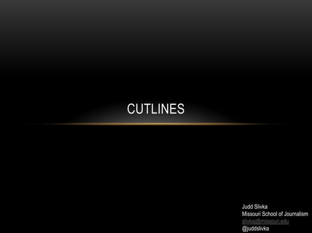 Cutlines | PPTX | Photography | Arts and Crafts