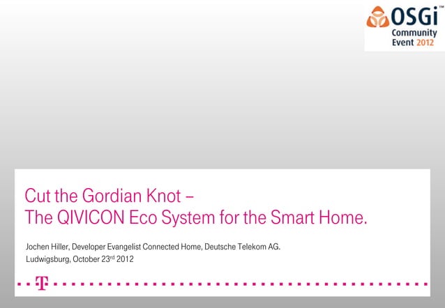 Cut the Gordian Knot - The QIVICON Ecosystem for Smarthome - Jochen ...
