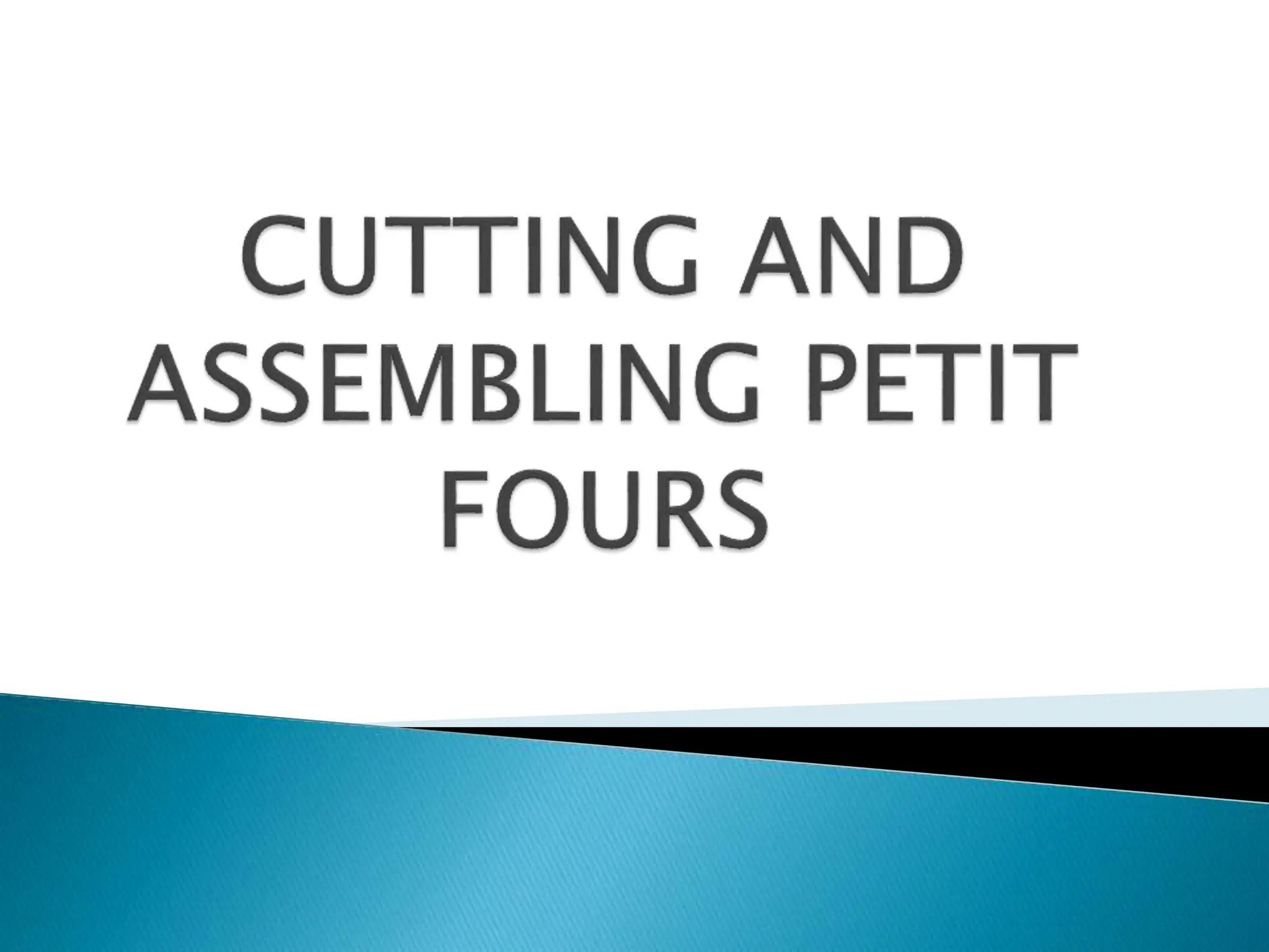 Cutting and assembling petit fours gra 9 | PPTX