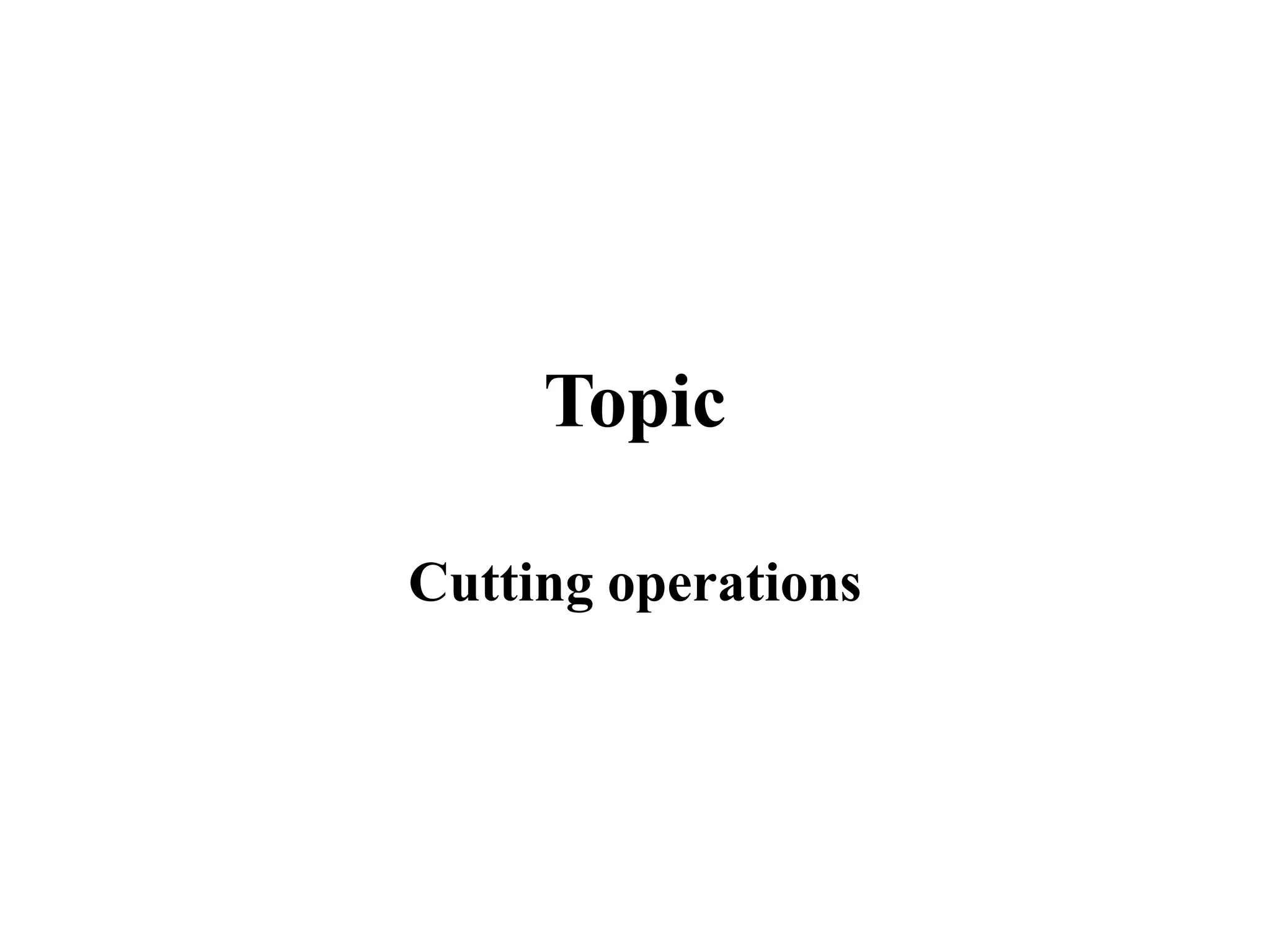 Cutting operations | PPTX