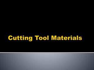 Cutting tool materials | PPTX