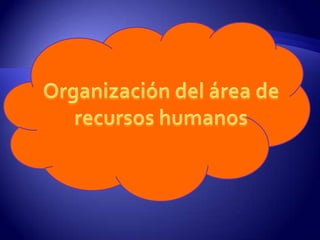 organización del área de recursos humanos | PPTX