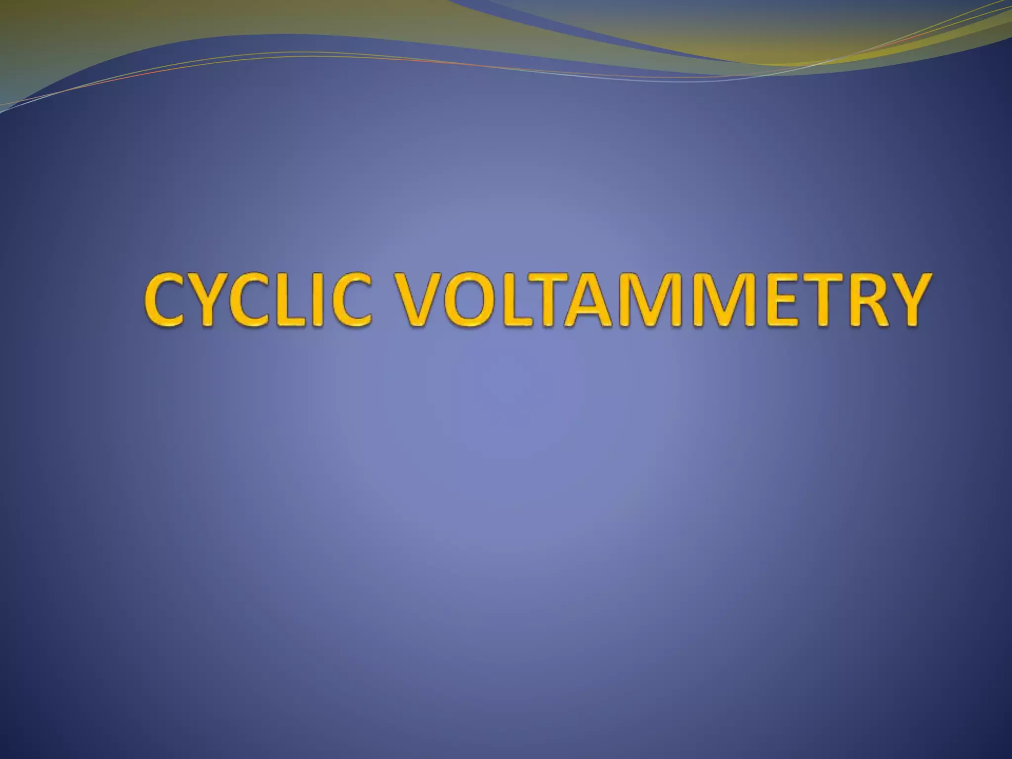 Cyclic voltammetry | PPTX