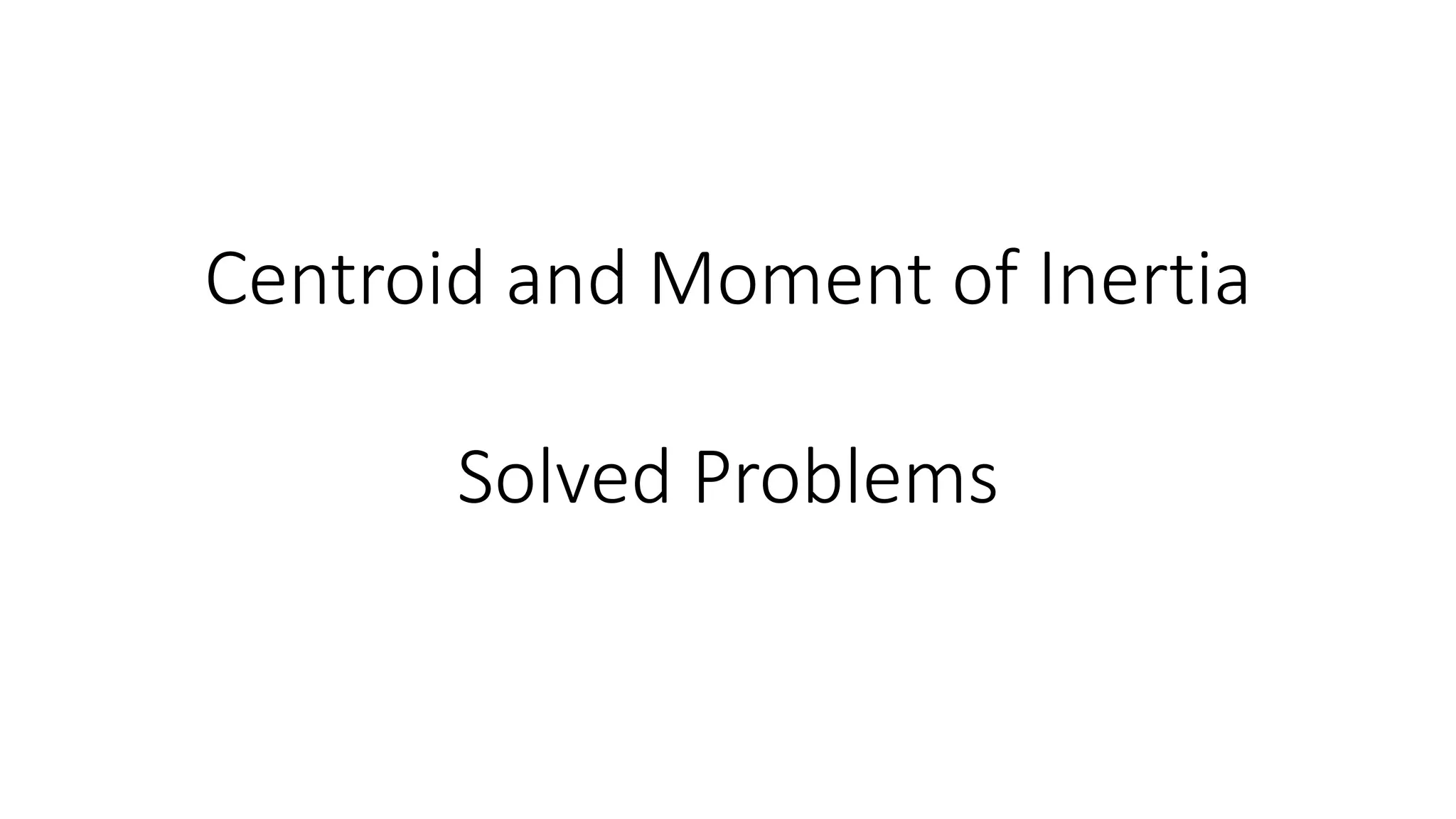 Centroid and Moment of Inertia - Solved Examples | PPTX
