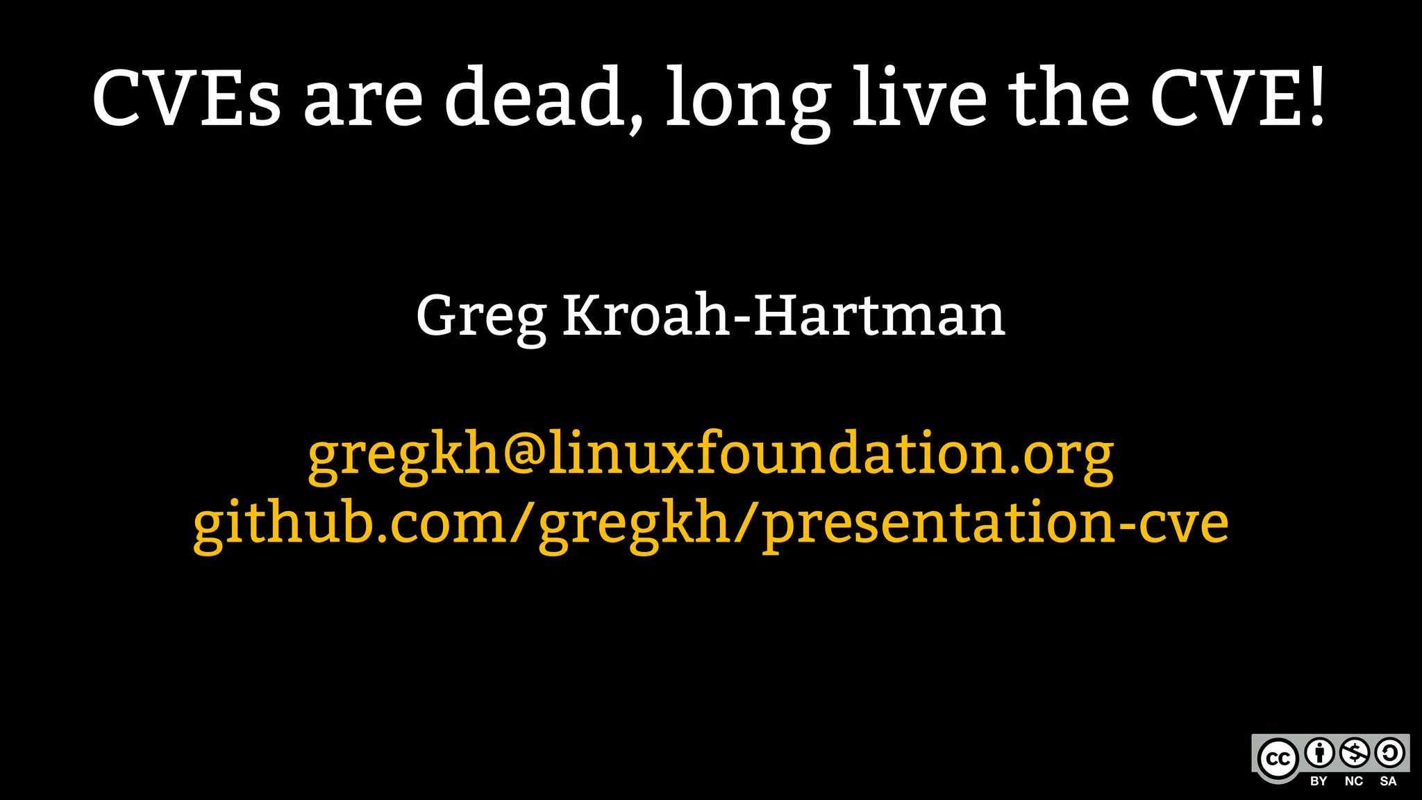 Kernel Recipes 2019 - CVEs are dead, long live the CVE! | PPT