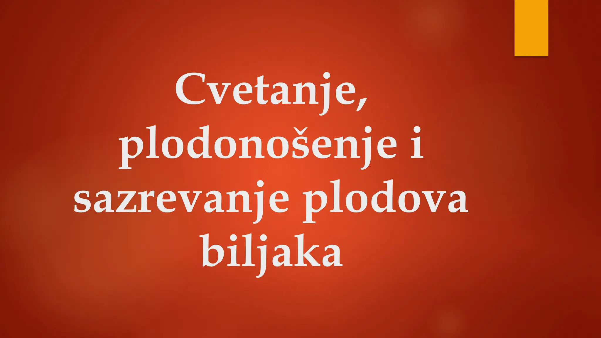 Cvetanje, plodonošenje....pptx, za 8. razred | PPT