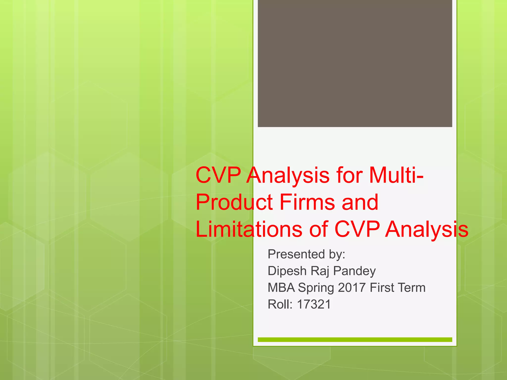 CVP Analysis for Multi-Product Firms and Limitations of CVP Analysis | PPT