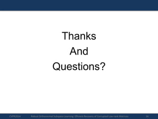 Robust Orthonormal Subspace Learning: Efficient Recovery of Corrupted ...