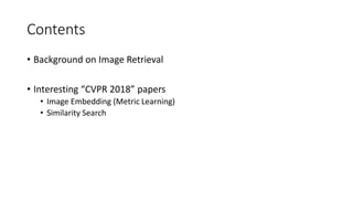 [CVPR 2018] Visual Search (Image Retrieval) and Metric Learning | PPT