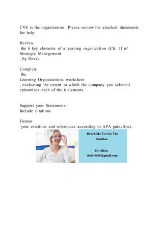 CVS is the organization. Please review the attached documents for he | PDF