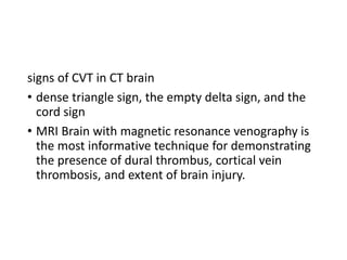 CVT cerebral venous thrombhosis, common in alcoholics, more number of ...