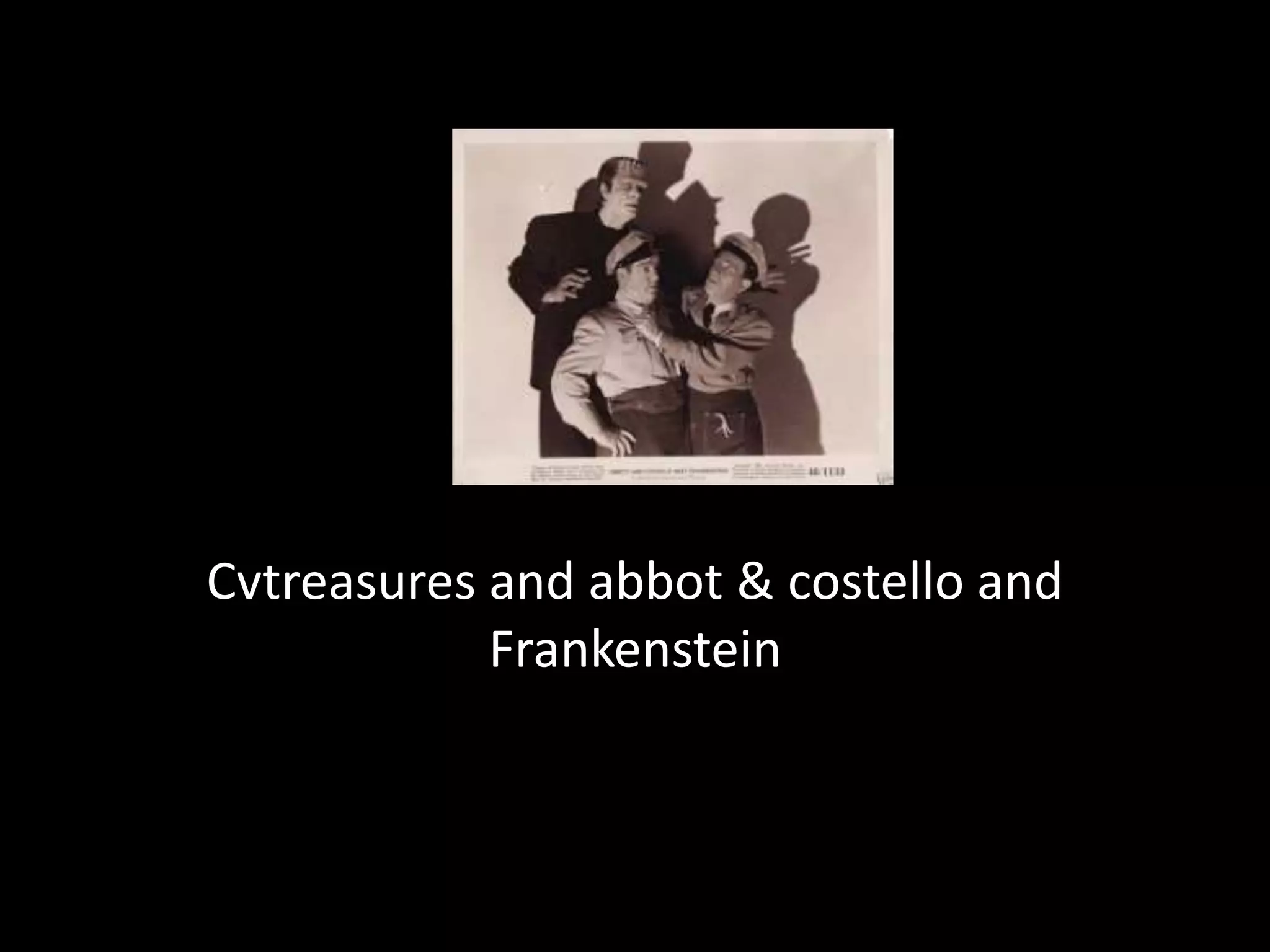 Cvtreasures abbot & costello & frankenstein | PPTX