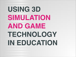 Using 3D Simulation and Game Technology in Education | PDF