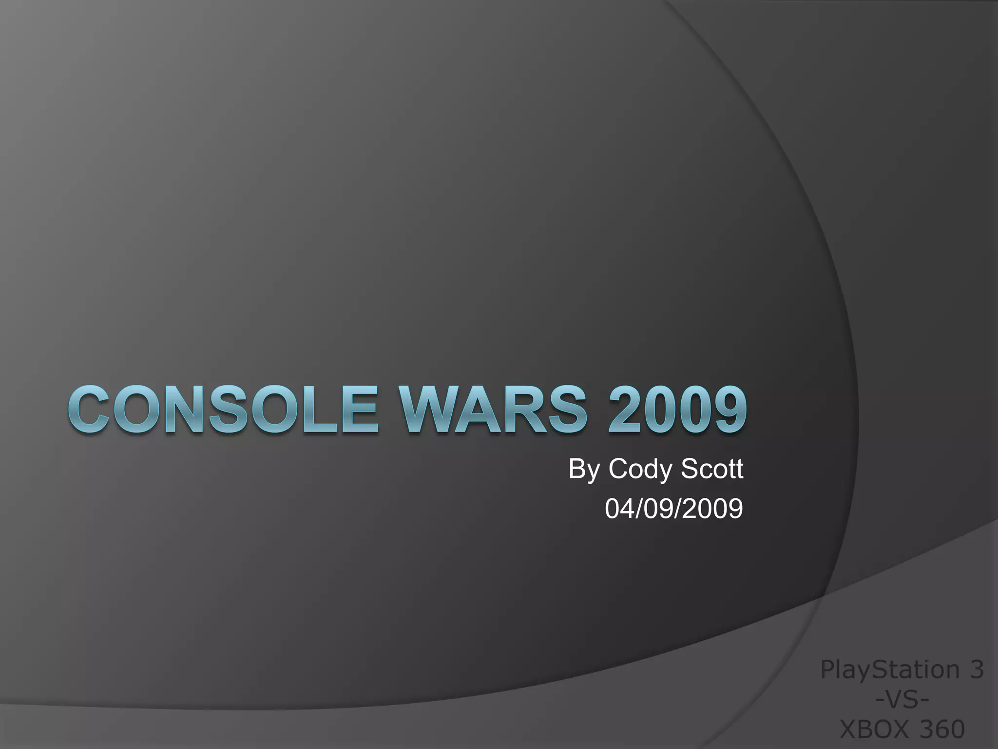 Console Wars 2009 | PPTX