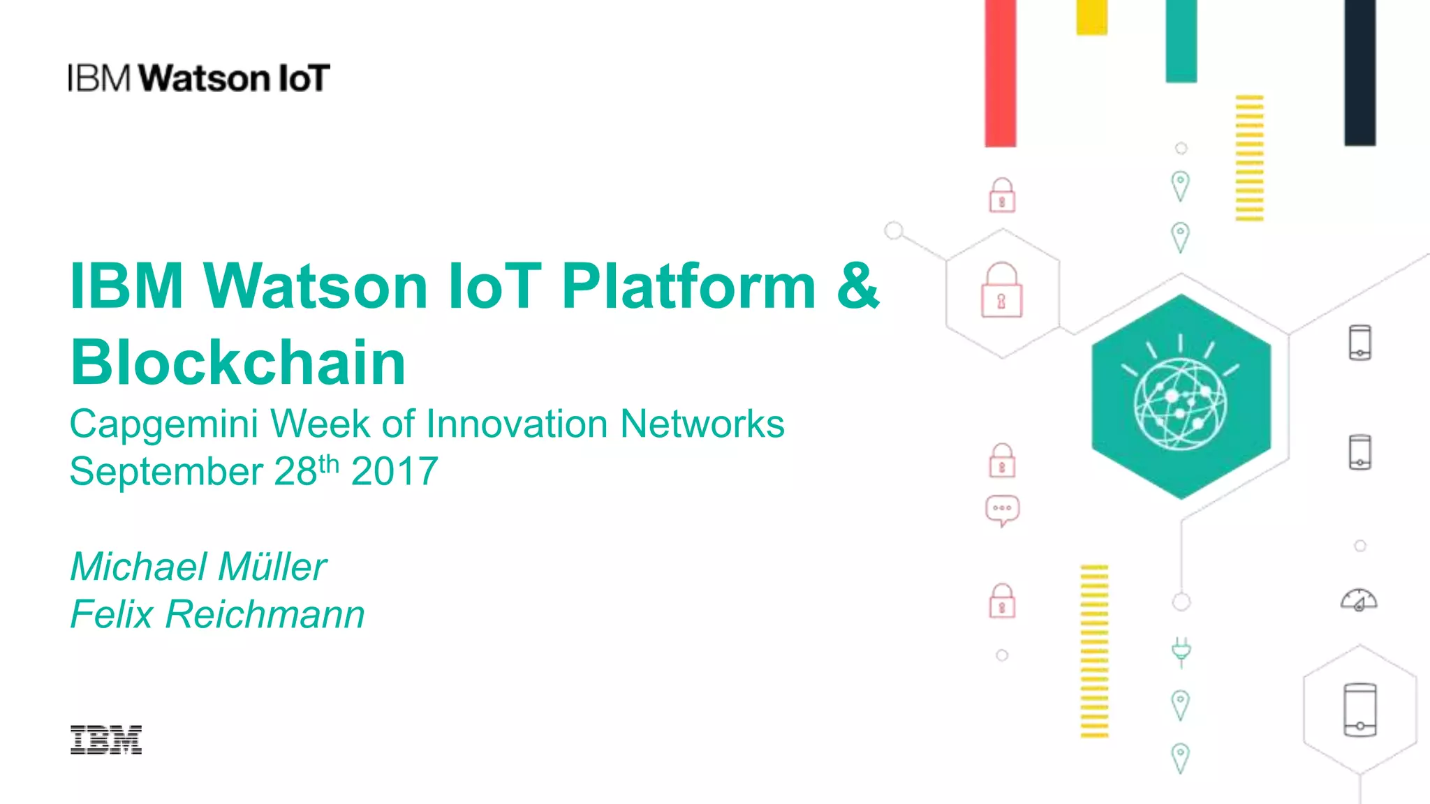 CWIN17 Frankfurt / ibm_watson_io_t_platform_and_blockchain_v4 | PPTX