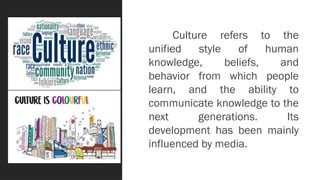 CW ppt 6 MEDIA AND CULTURE.pptx media and its impacts on culture | PPT