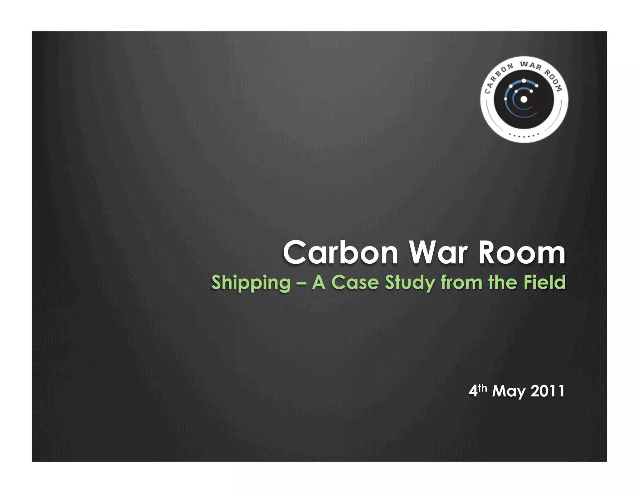 Carbon War Room - CCW Shipping Case Study | PPT