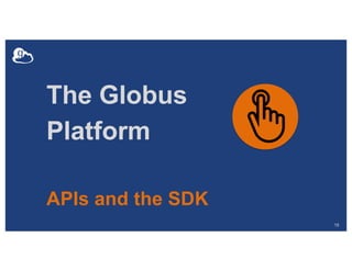 Introduction to the Globus Platform for Developers | PPT