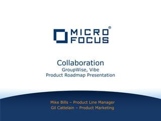 GWAVACon 2015: Micro Focus - Collaboration Roadmap GroupWise & Vibe | PDF