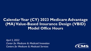 CY2023-VBID-Model-Office-Hours-slides.pdf