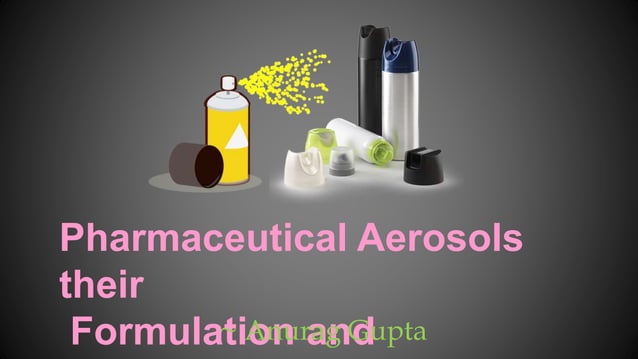 Formulation and Manufacturing of Aerosols and their Evaluation | PPTX ...