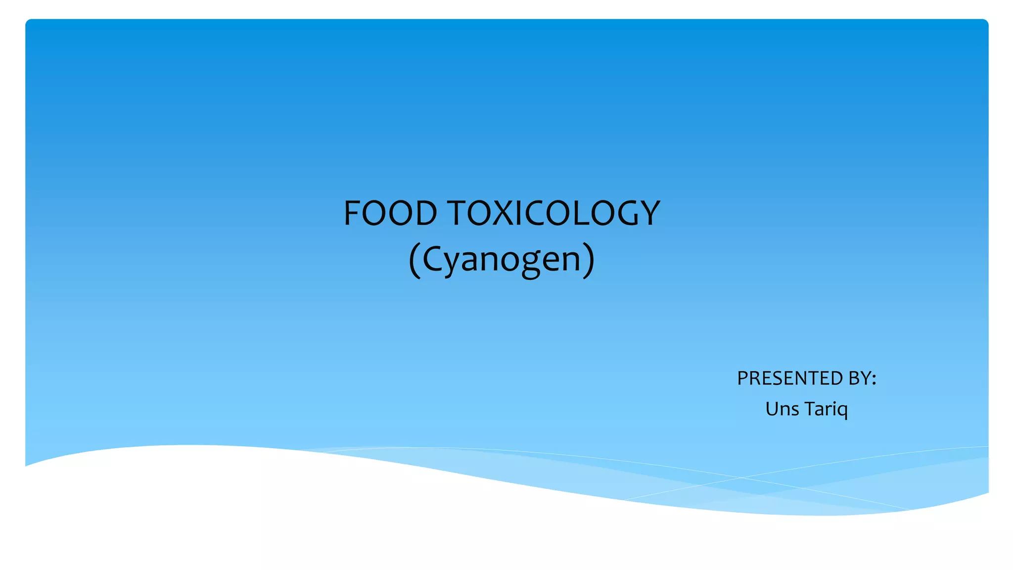 Cyanogen toxicology by uns tariq | PPT