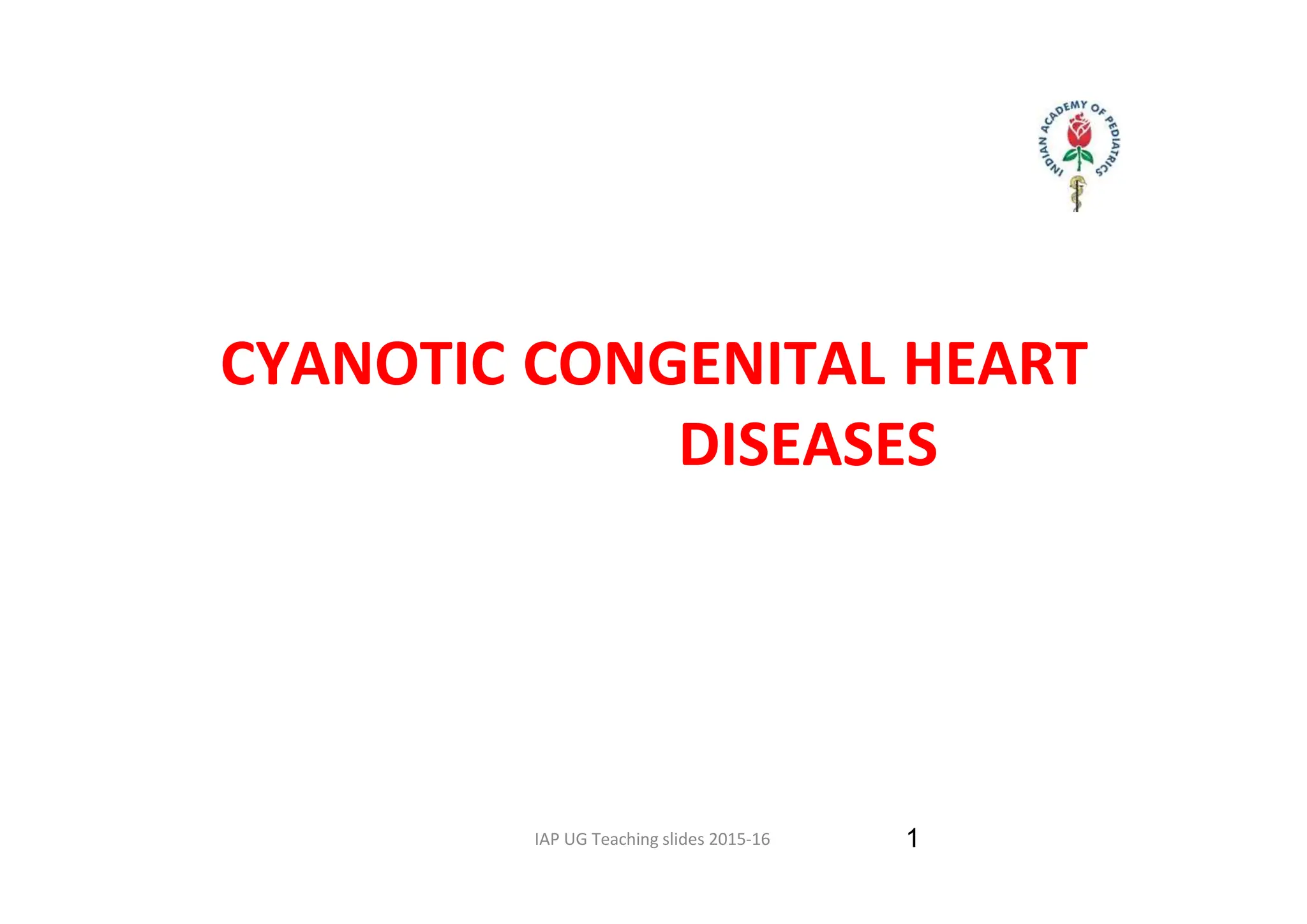 Cyanotic Congenital Heart Diseases Iap Ug Teaching Slides Compress Ppt