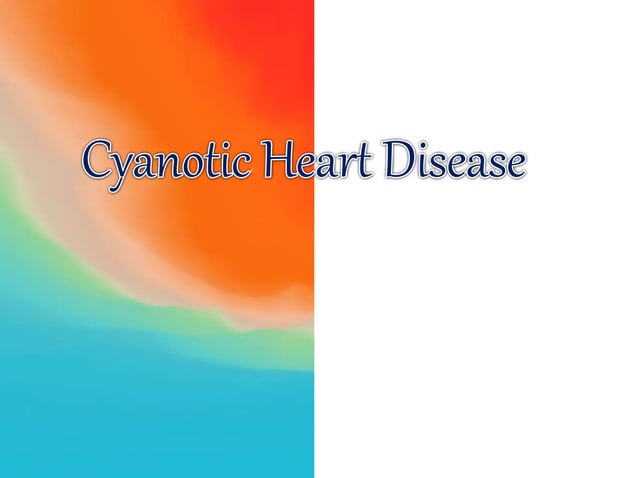 cyanotic heart disease.pptx | Heart and Cardiovascular Diseases ...
