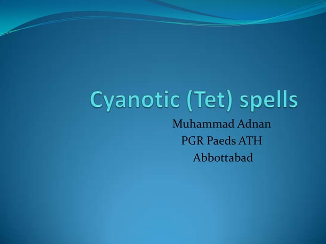 Cyanotic spells/ TET Spells | PPT