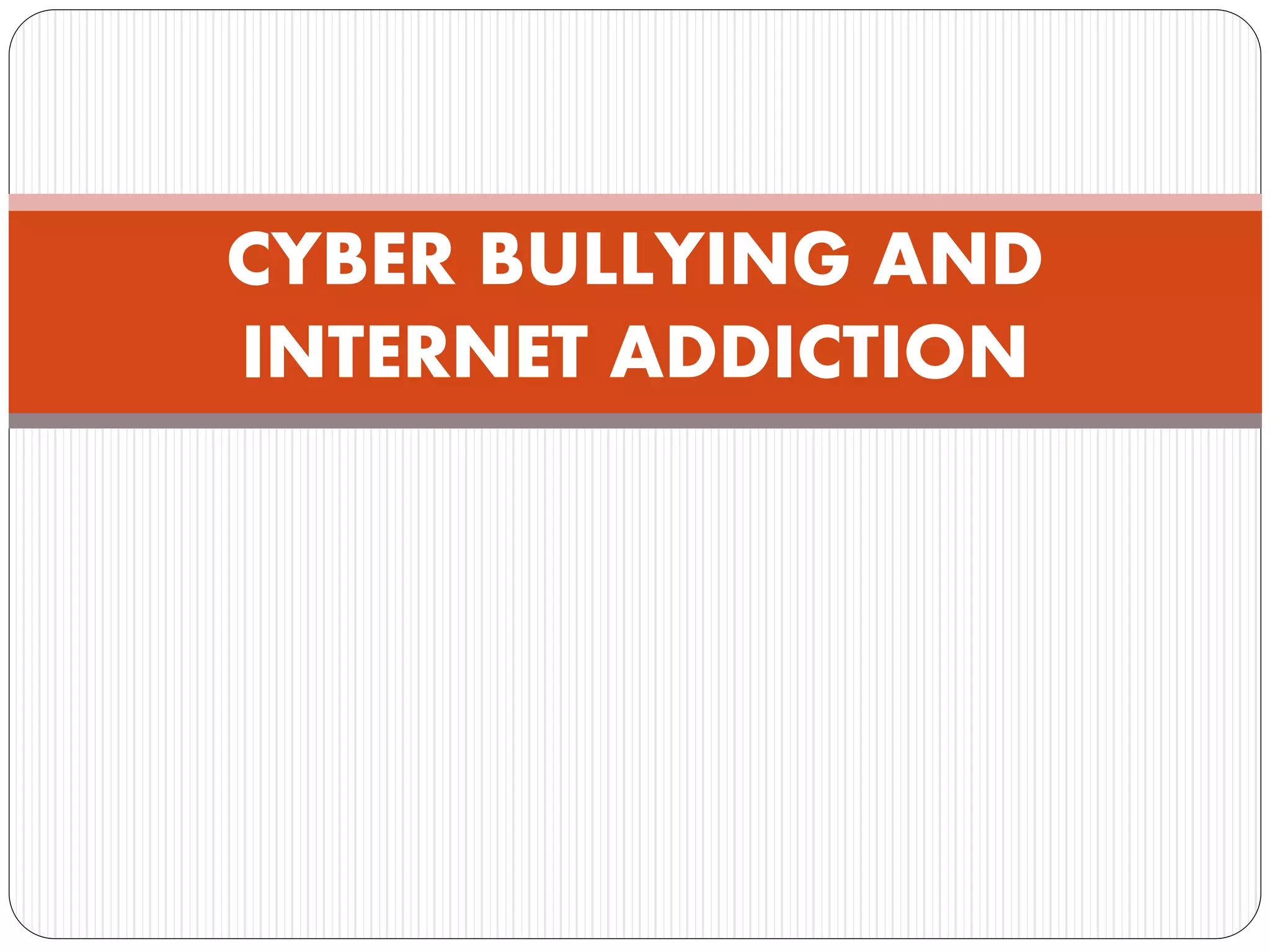 Cyber bullying-and-internet-addiction | PPTX