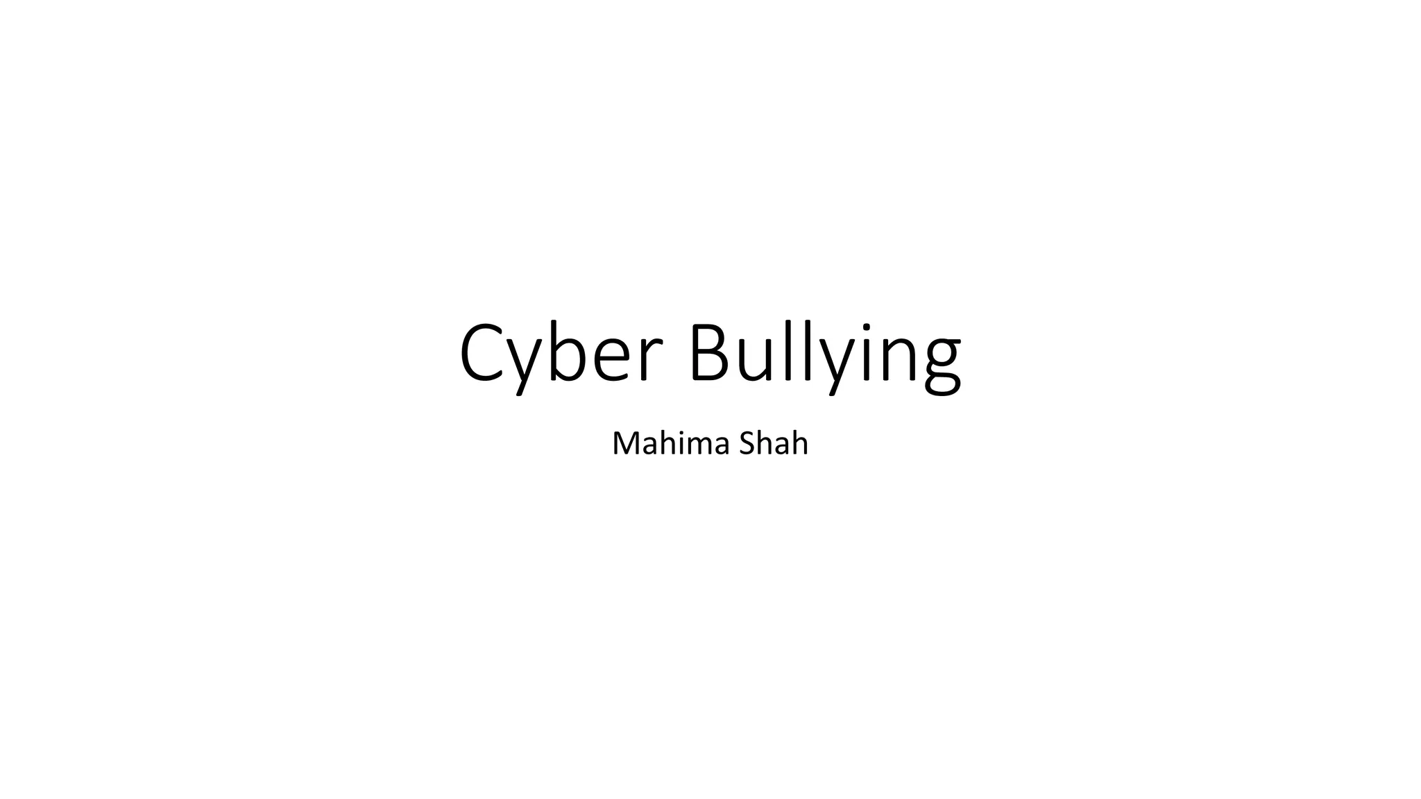 Cyber Bullying - Computer Science | Mahima Shah | PPT