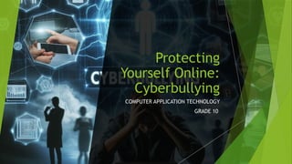 Protecting Yourself Online: Cyberbullying.pptx