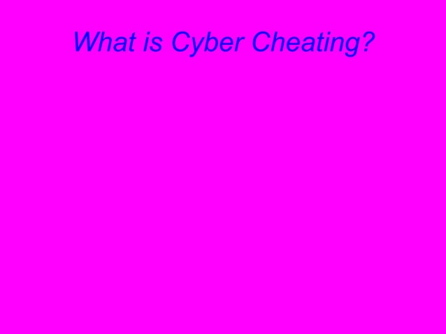 Cyber cheating | PPTX | Technology & Computing