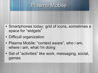 KDE Plasma Mobile workspaces at Cybercom Developer Day 2010 by Marco ...