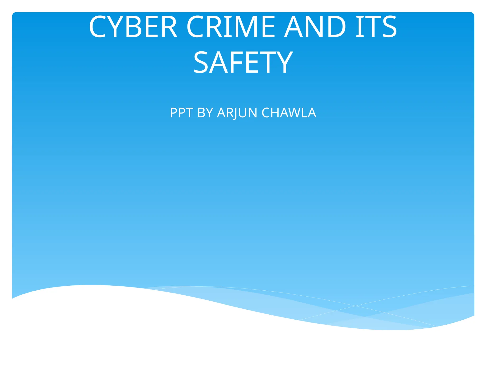 CYBER CRIME AND ITS SAFETY by Ashneh Chawla to help people understand ...