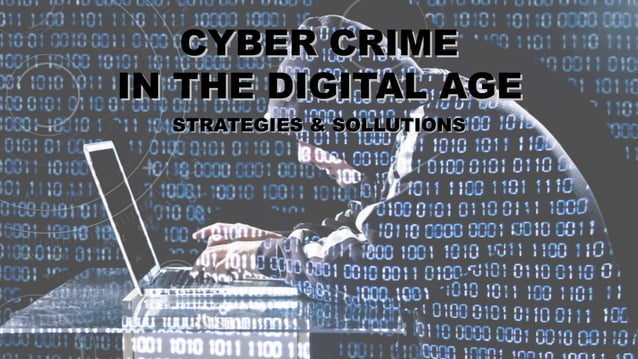 Cyber crime in the digital age | PPT | Crime & Harmful Acts to ...