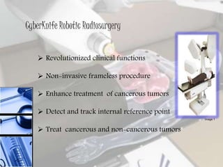Cyber knife robotic radiosurgery system | PPTX