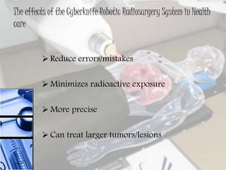 Cyber knife robotic radiosurgery system | PPTX