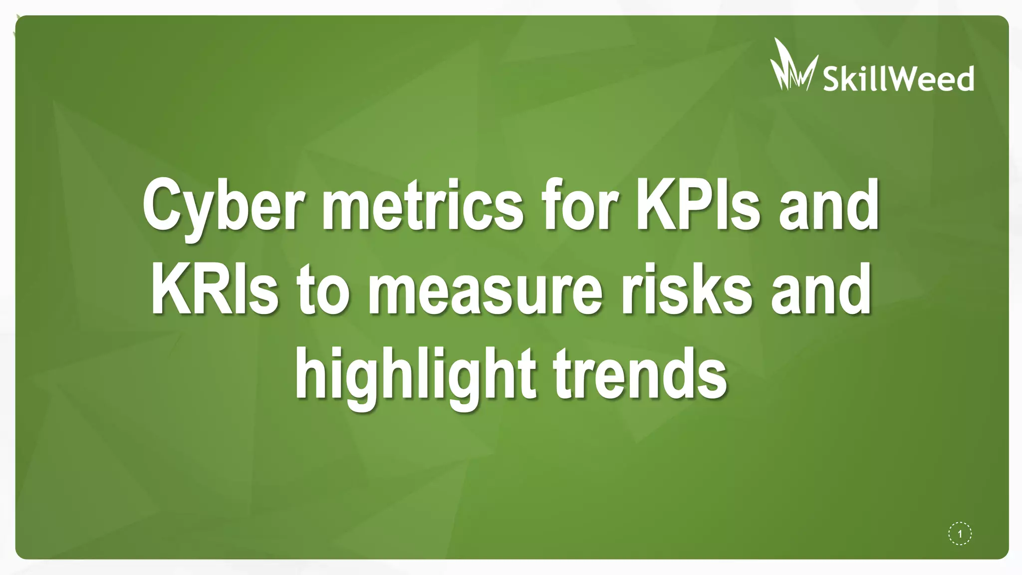 Cyber metrics for KPIs and KRIs to measure risks and highlight trends ...