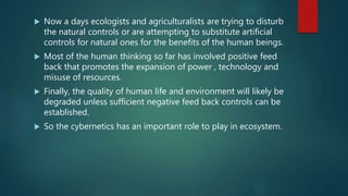 Cybernetic nature of ecosystem | PPTX
