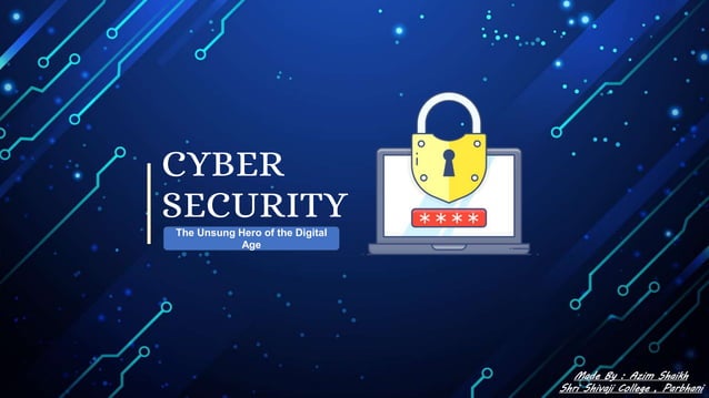 Cybersecurity : The unsung hero of the digital world (PPT) | PPT