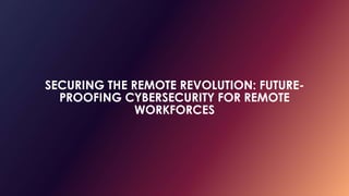 Cybersecurity and the future of work Securing Remote workforces in 2024 ...