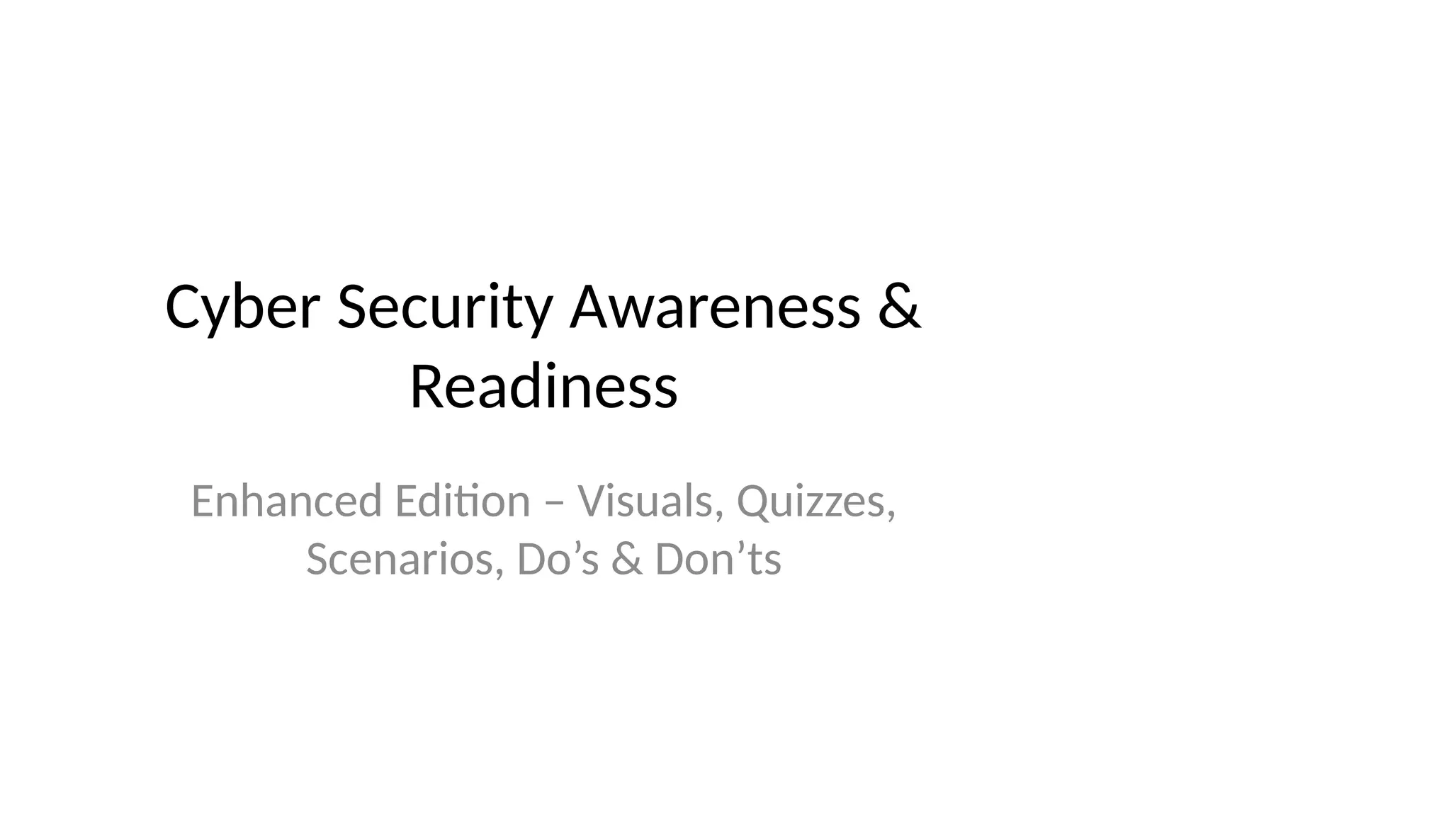 Cyber_Security_Awareness_Complete_Enhanced.pptx