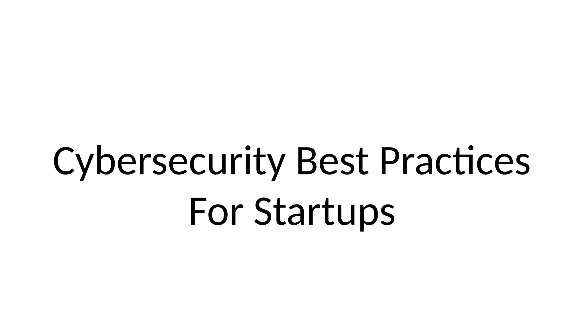 Cybersecurity Best Practices For Startups | PDF